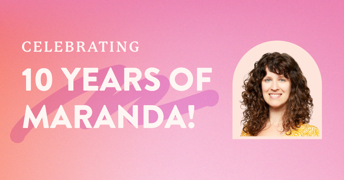 Celebrating 10 Years of Maranda! | Mostly Serious