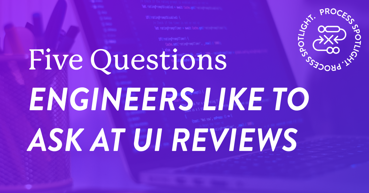 Process Spotlight — 5 Questions Engineers Like to… | Mostly Serious