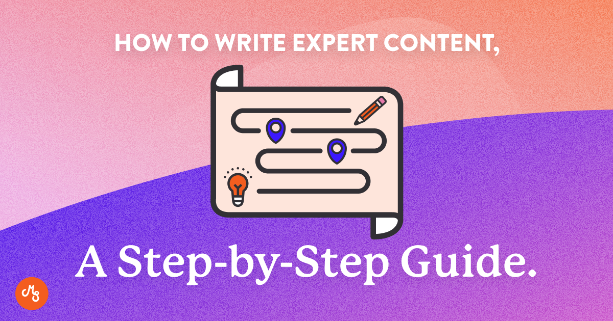 How to Write Expert Content, a Step-by-Step Guide | Mostly Serious